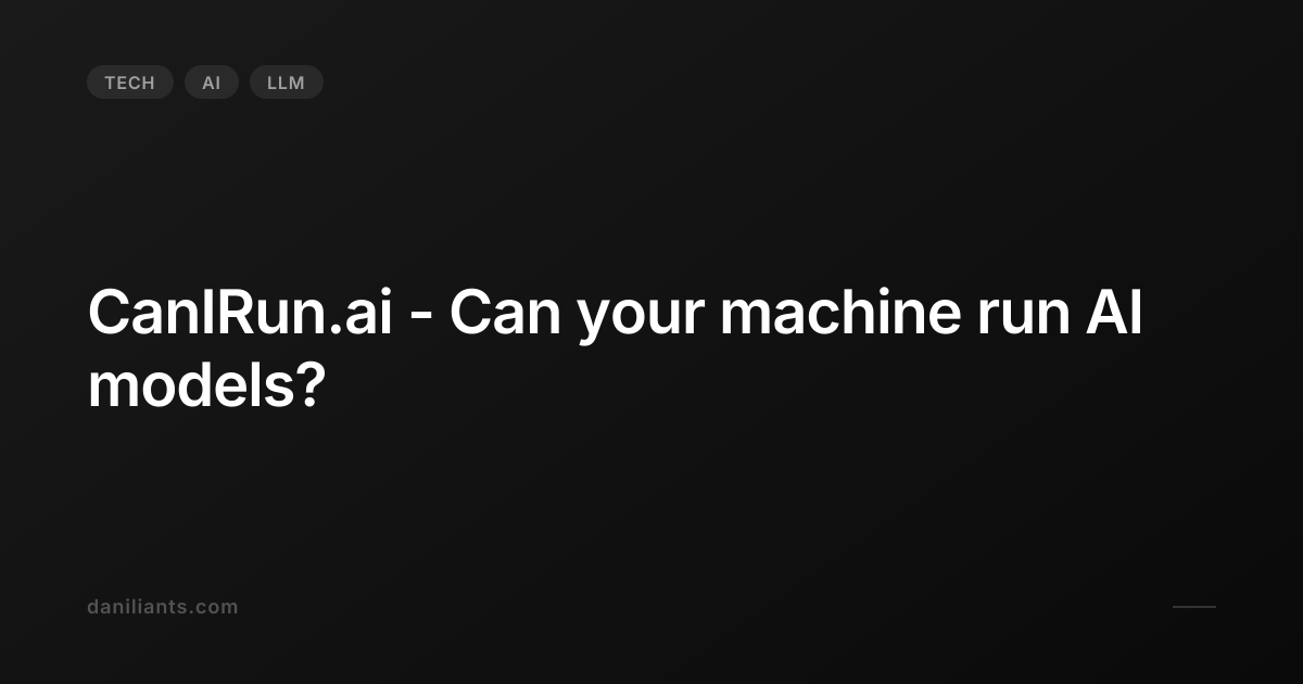 CanIRun.ai - Can your machine run AI models? | Artem Daniliants
