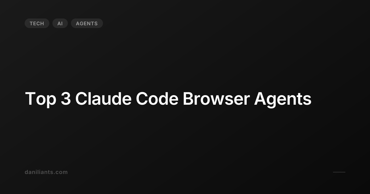 Top 3 Claude Code Browser Agents | Artem Daniliants