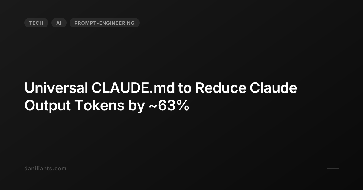 Universal CLAUDE.md to Reduce Claude Output Tokens by ~63%